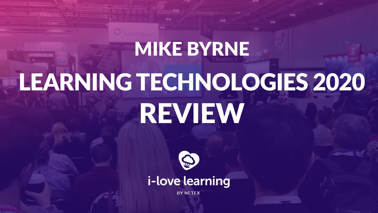 Learning Technologies 2020 Review – We Love Learning