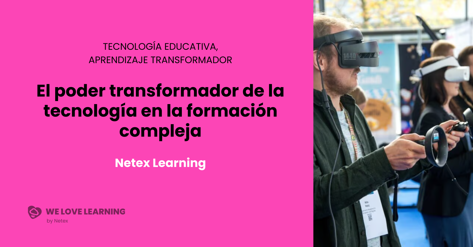 El poder transformador de la tecnología en la formación compleja – We Love Learning